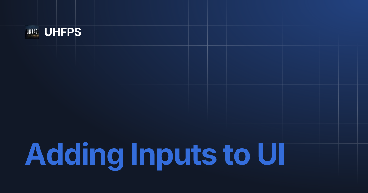 Adding Inputs to UI | UHFPS
